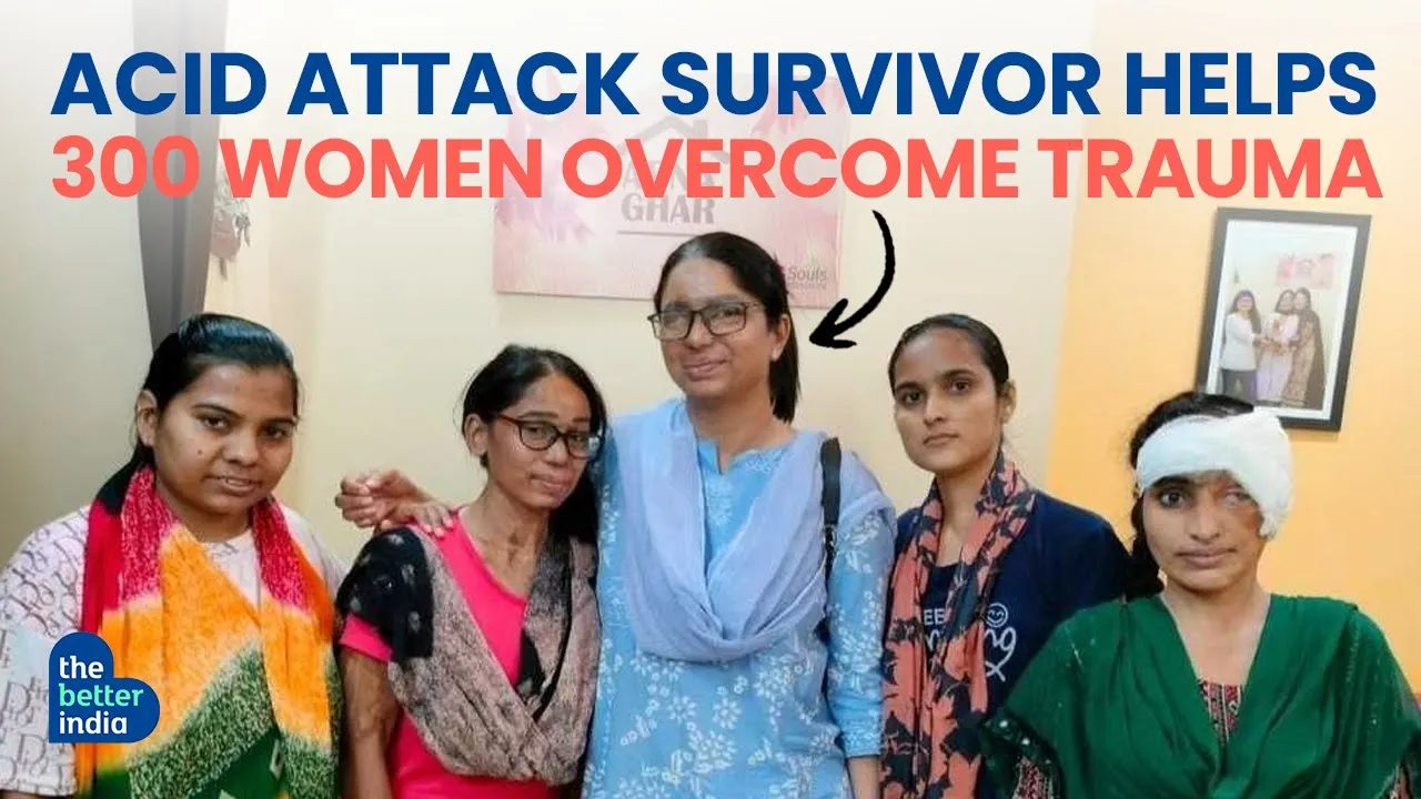 Acid Attack Survivor Helps 300 Women Overcome Trauma - The Better India