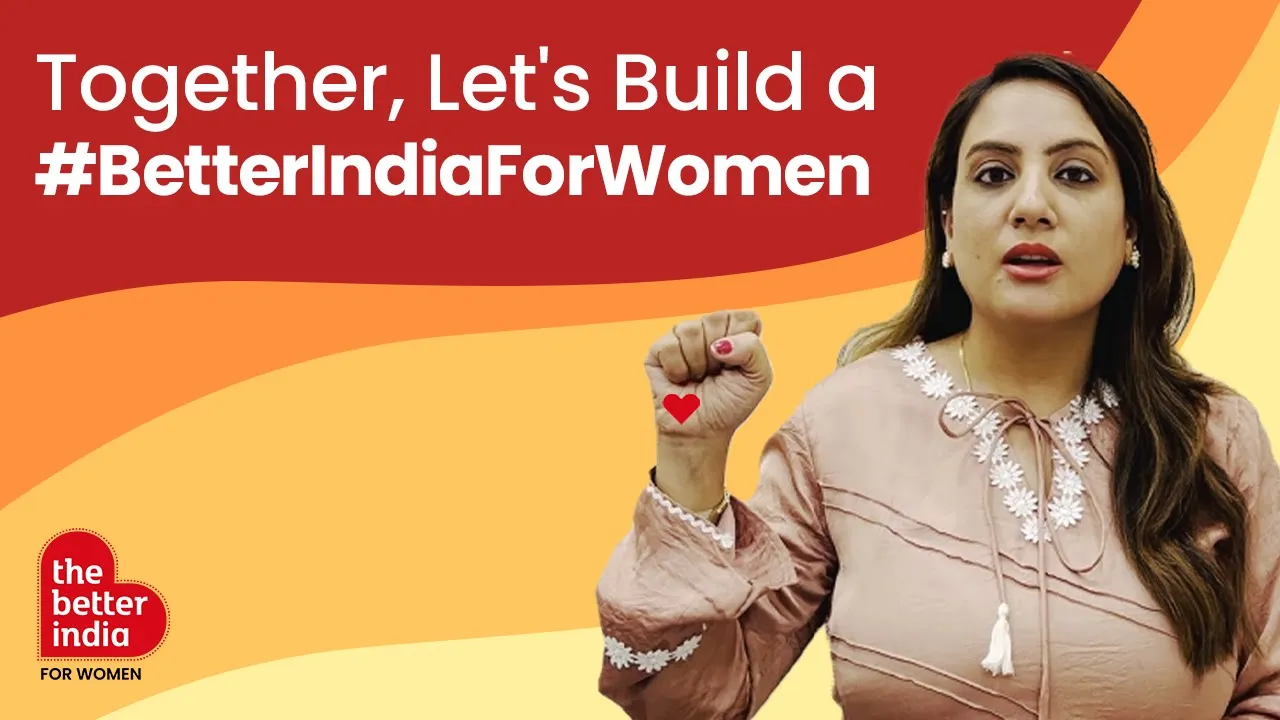 Join our #BetterIndiaForWomen campaign! - The Better India